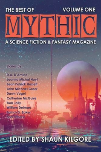 The Best of MYTHIC : Volume One by Shaun Kilgore (2021, Trade Paperback ...