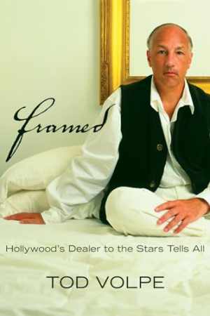 Framed: Hollywood's Dealer to the Stars Tells - Hardcover, by Volpe Tod ...