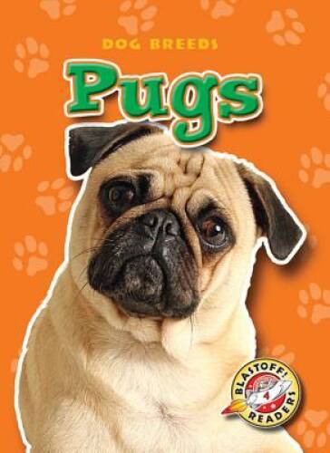 Pugs (Blastoff! Readers: Dog Breeds) (Blastoff! Readers: Dog Breeds ...