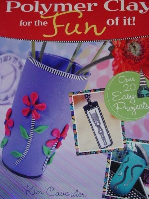 Polymer Clay for the Fun of It! : 25 Easy Projects by Kim Cavender ...