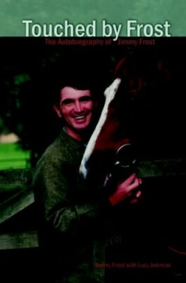 Touched by Frost: The Autobiography of Jimmy Frost by Johnson, Lucy ...