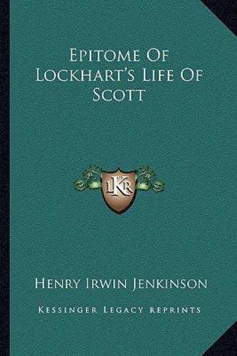 Epitome of Lockhart's Life of Scott by Henry Irwin Jenkinson (2010 ...