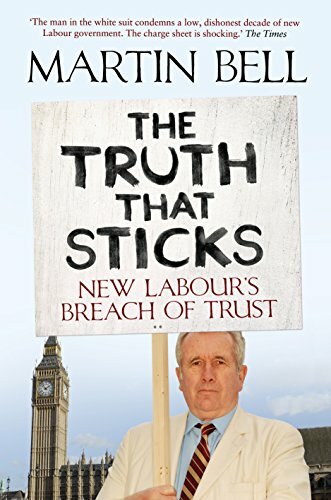 The Truth That Sticks: New Labour's Breach of Trust by Bell, Martin ...