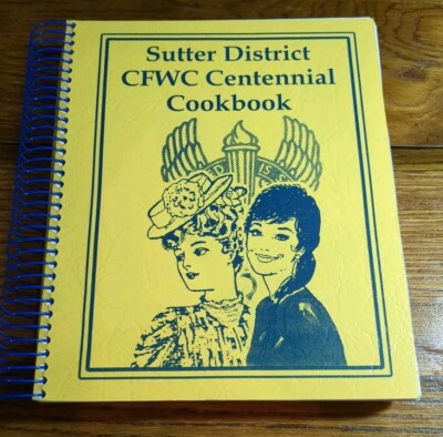 California Federation Of Women’s Clubs Centennial Cookbook Sutter ...