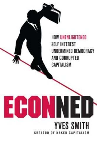 Econned: How Unenlightened Self Interest Undermined Democracy and ...
