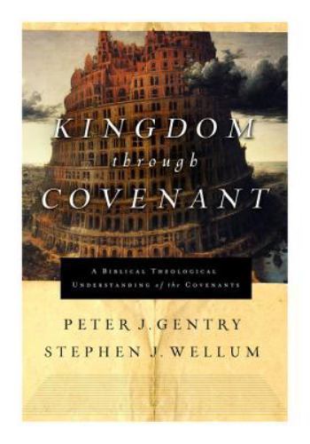 Kingdom Through Covenant : A Biblical - Theological Understanding of ...