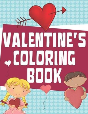 Valentine's Coloring Book: Amazing coloring book for boys and girls ...