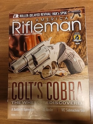 American Rifleman Magazine May 2017 The M2 Submachine Gun, Colt Cobra ...