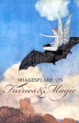 Shakespeare on Fairies and Magic - Hardcover By Darling, Benjamin ...