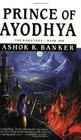 PRINCE OF AYODHYA - BOOK ONE: THE RAMAYANA By Ashok K. Banker ...