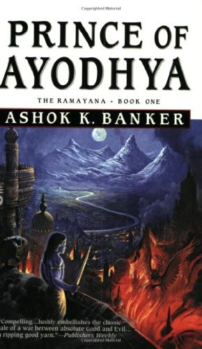 PRINCE OF AYODHYA - BOOK ONE: THE RAMAYANA By Ashok K. Banker ...