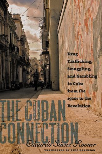 Cuban Connection : Drug Trafficking, Smuggling, and Gambling in Cuba ...