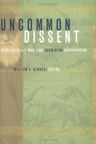 Uncommon Dissent: Intellectuals Who Find Darwinism Unconvincing ...
