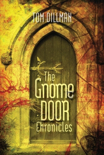 The Gnome Door Chronicles by Tom Dillman | eBay