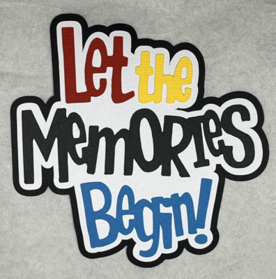 Let The Memories Begin Title Die Cut Embellishment Scrapbook | eBay