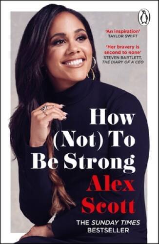 How (Not) To Be Strong - Paperback By Scott, Alex - GOOD 9781529159134 ...