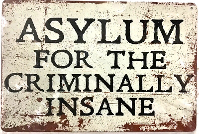 TIN SIGN new 8x12 Asylum criminals insane psycho hospital funny haunted ...
