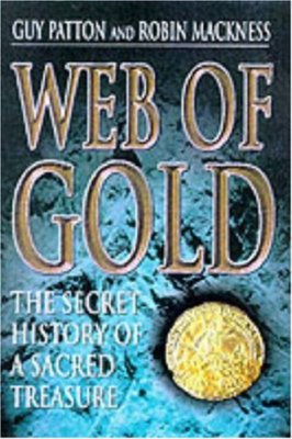 Web of Gold: The Secret History of Sacred Treasures-Guy Patton, Robin ...