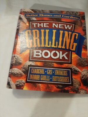 The New Grilling Book : Charcoal, Gas, Smokers, Indoor Grills ...