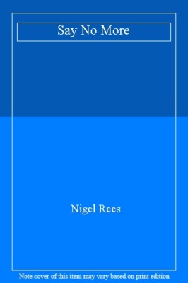 Say No More By Nigel Rees | eBay