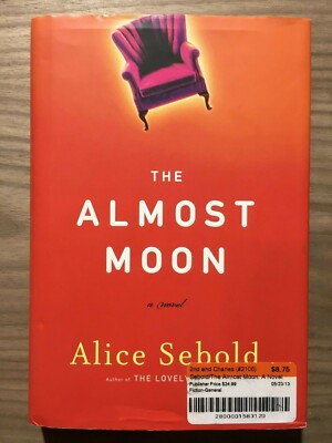 The Almost Moon by Alice Sebold (2007, Hardcover) First Edition ...