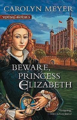 Beware, Princess Elizabeth by Carolyn Meyer (Paperback, 2002) for sale ...