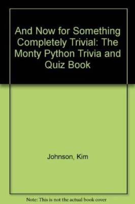And Now for Something Completely Trivial: The Monty Python Trivia ...