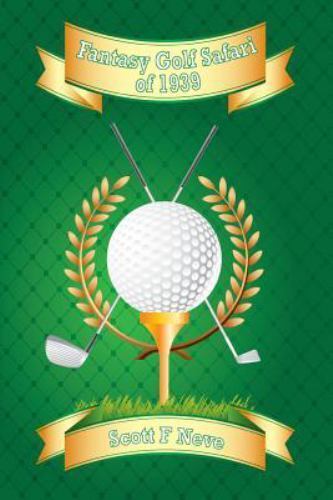Fantasy Golf Safari Of 1939 by Scott Neve (2015, Trade Paperback) for ...