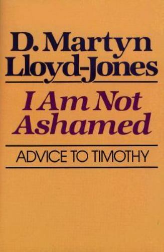 I Am Not Ashamed: Advice to Timothy 9780801056345| eBay