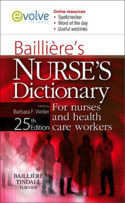 Baillieres Nurses Dictionary: for Nurses and Healthcare Workers, 25e ...