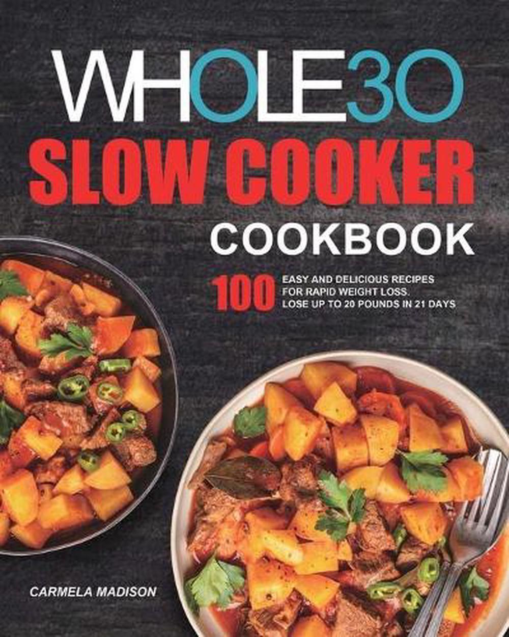 The Whole30 Slow Cooker Cookbook: 100 Easy and Delicious Recipes for ...