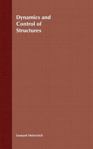 Dynamics and Control of Structures by Leonard Meirovitch (1991 ...