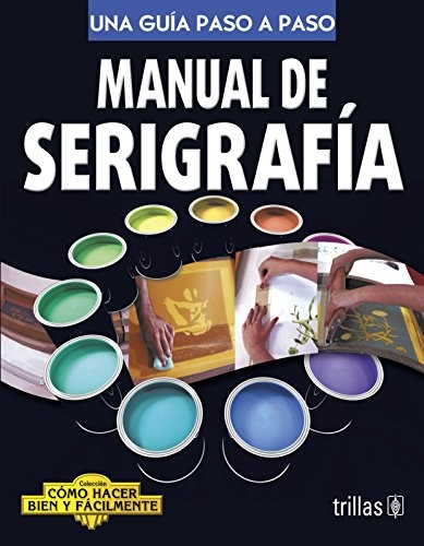 MANUAL DE SERIGRAFIA By Lesur Luis Esquivel **BRAND NEW**