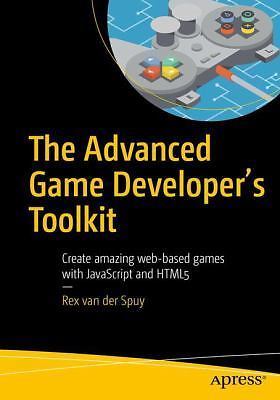 The Advanced Game Developer's Playbook : Create Amazing Web-Based Games ...