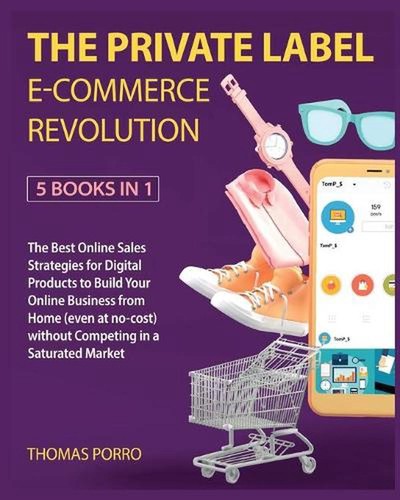 The Private Label E-Commerce Revolution [5 Books in 1]: The Best Online ...