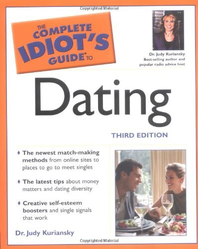 THE COMPLETE IDIOT'S GUIDE TO DATING, 3RD EDITION By Judy Kuriansky ...