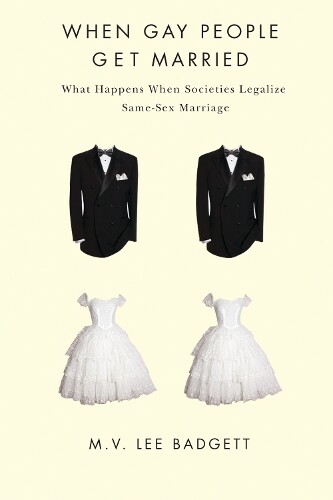 M. V. Lee Badgett When Gay People Get Married (Hardback) 9780814791141 ...