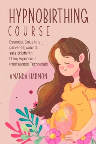 Amanda Harmon Hypnobirthing course - Essential Guide to (Paperback) (US IMPORT) 9781800498754 | eBay