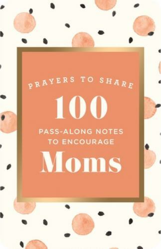 Prayers to Share : 100 Pass-Along Notes to Encourage Moms by Dayspring ...