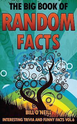 Big Book of Random Facts Volume 6 : 1000 Interesting Facts and Trivia ...