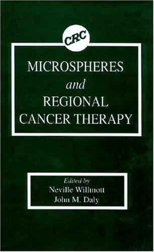 Microspheres and Regional Cancer Therapy by Neville Willmott and John M ...