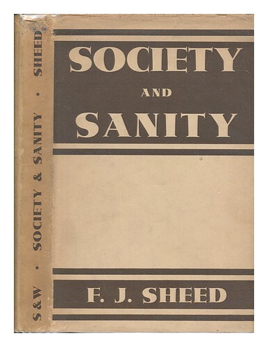 SHEED, F. J. (FRANCIS JOSEPH) (1897-1981) Society and sanity / by F. J ...