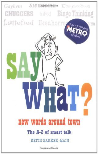 Say What? New Words Around Town: The A-Z of Smart Talk By Keith ...