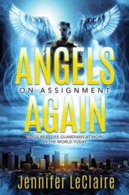 Angels on Assignment Again: God's Real Life Guardians of Saints at W ...