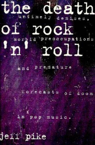 The Death of Rock N Roll: Untimely Demises, Morbid Preoccupations ...