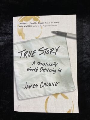 TRUE STORY A Christianity worth believing in - James Choung - 2008 ...