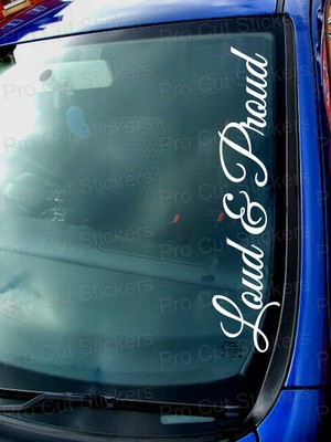 Loud & Proud Small - Large Windscreen Car Stickers Decals JDM DUB EURO ...