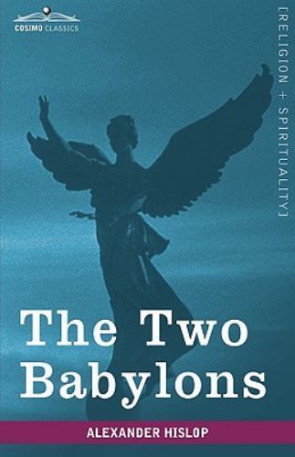Two Babylons by Alexander Hislop (2009, Hardcover) for sale online | eBay
