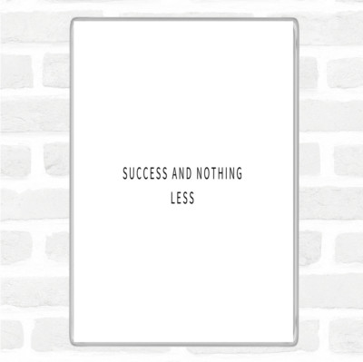 Success And Nothing Less Quote Jumbo Fridge Magnet | eBay UK