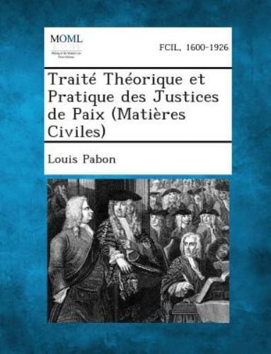 Traite Theorique et Pratique des Justices de Paix by Louis Pabon (2013 ...